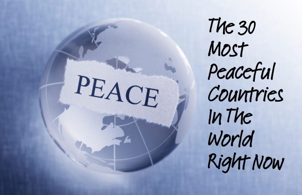 The 30 Most Peaceful Countries In The World Right Now | Ten Million for ...